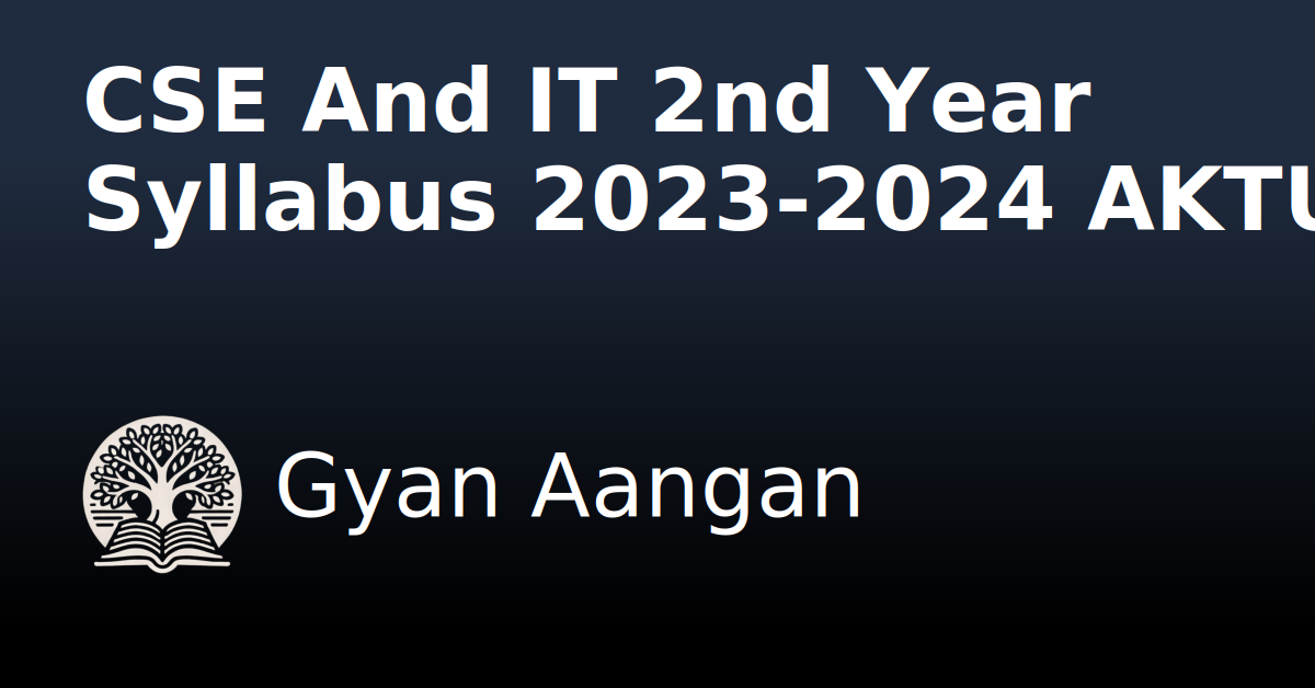 CSE And IT 2nd Year Syllabus 2023-2024 AKTU - Gyan Aangan