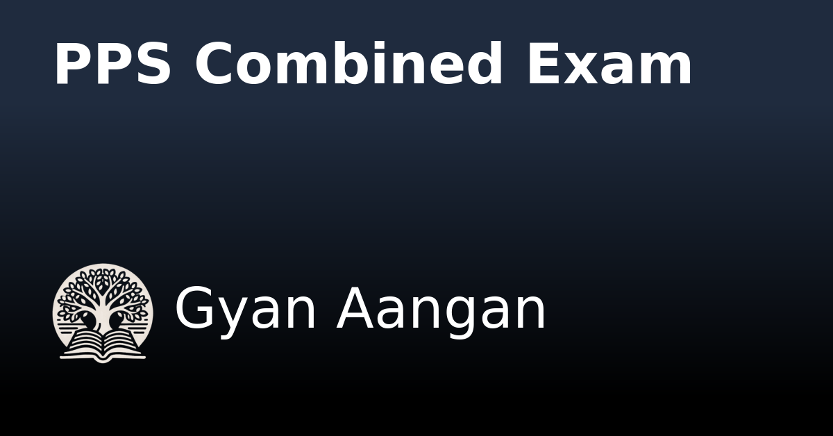 PPS Combined Exam - Gyan Aangan