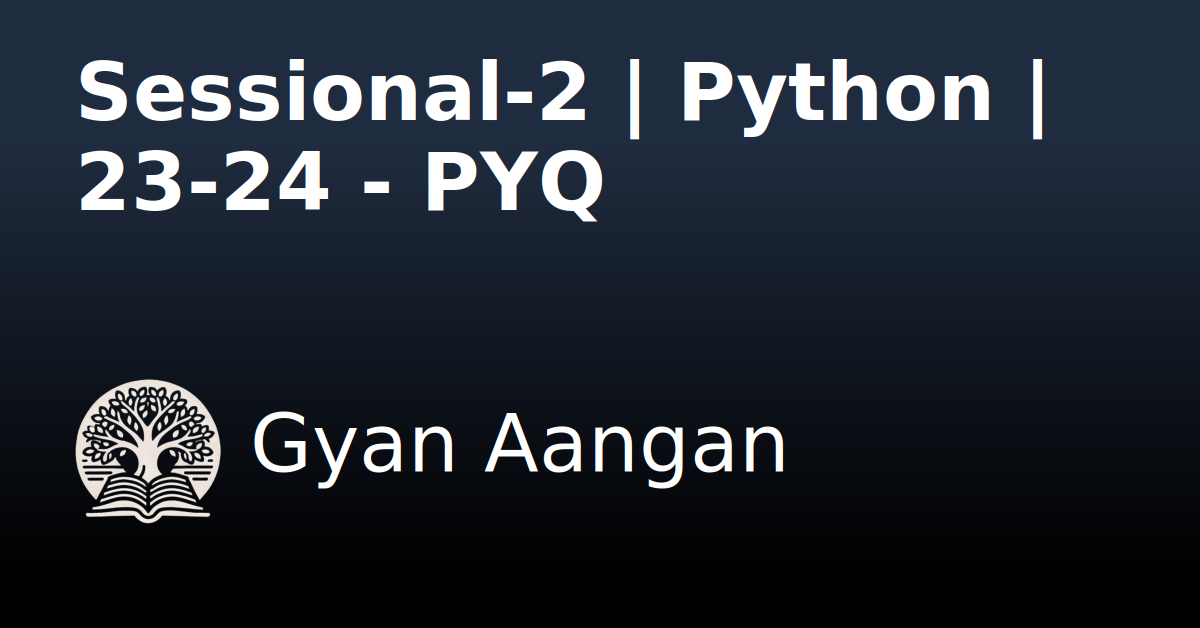Sessional-2 | Python | 23-24 - PYQ - Python Programming - Gyan Aangan